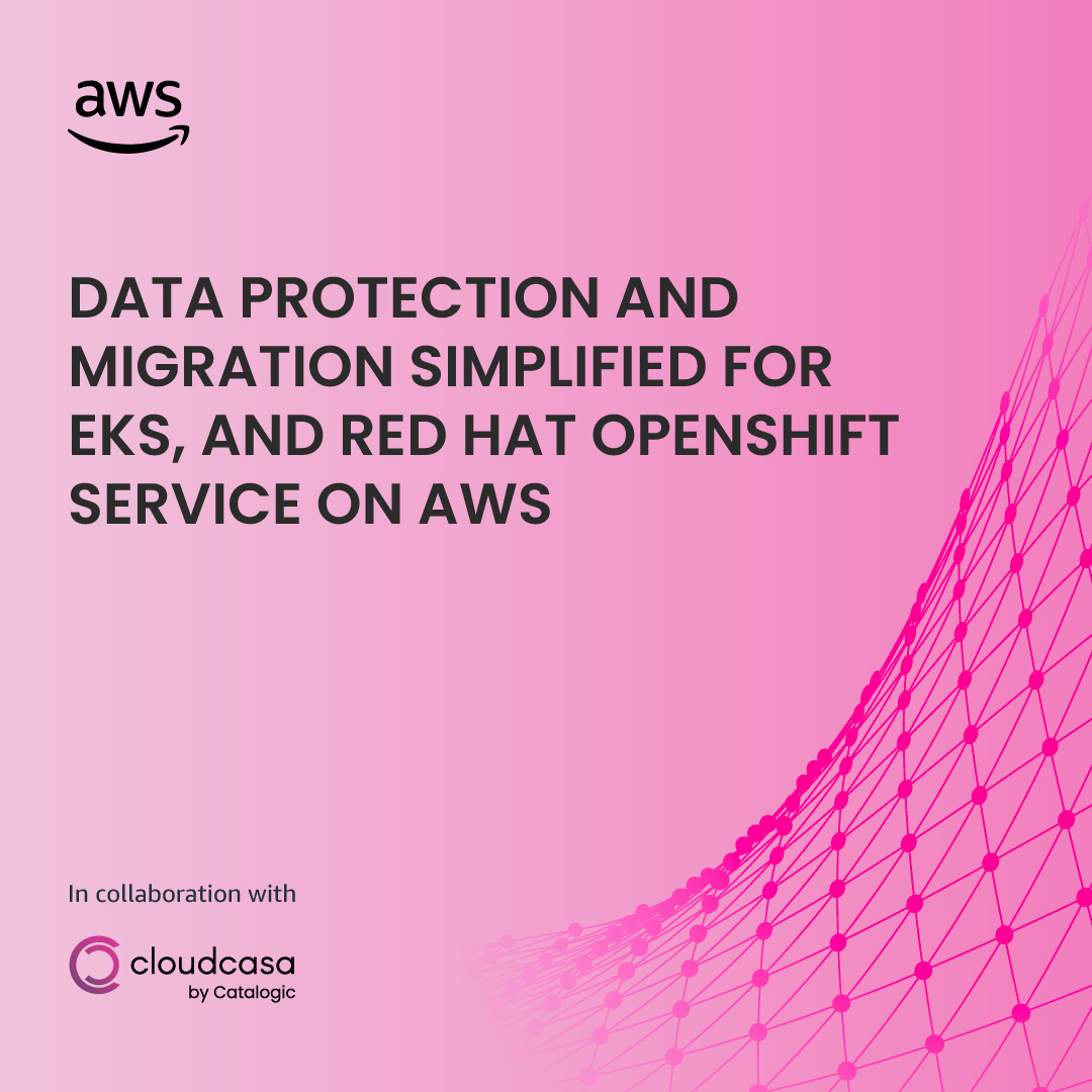 Data Protection and Migration simplified for EKS, and Red Hat OpenShift Service on AWS - CloudCasa